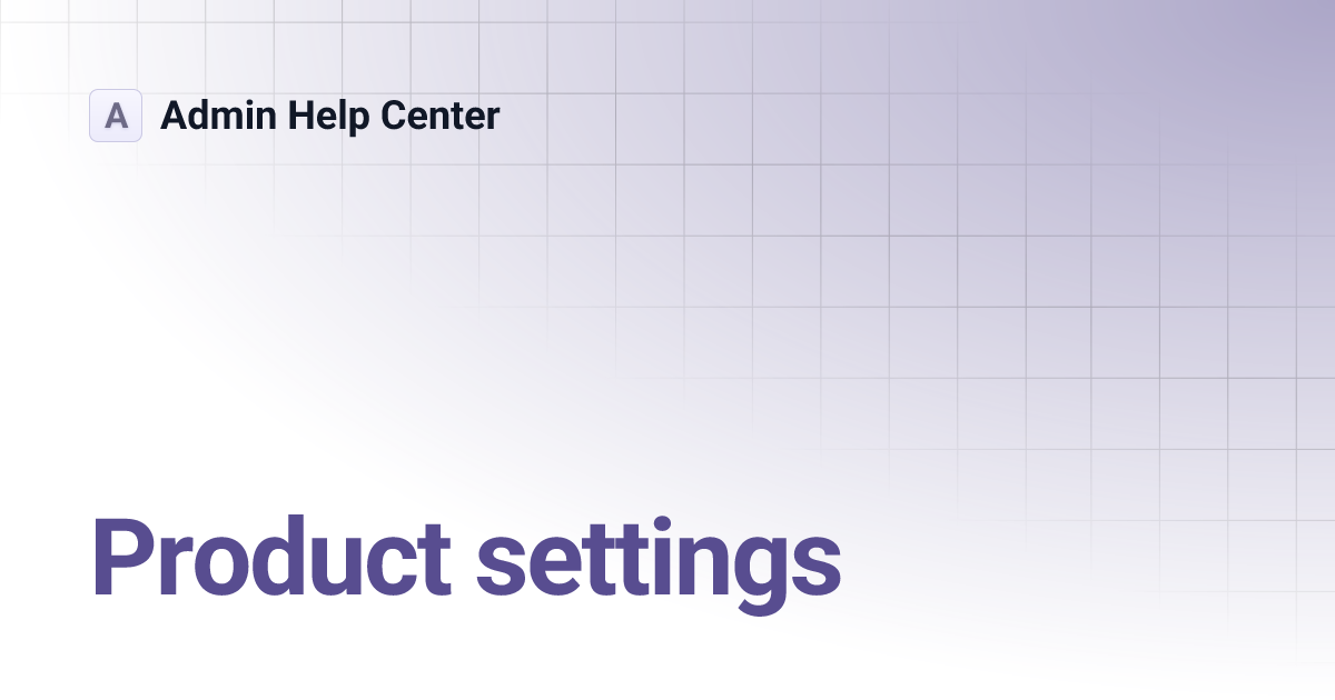 Product settings | Admin Help Center
